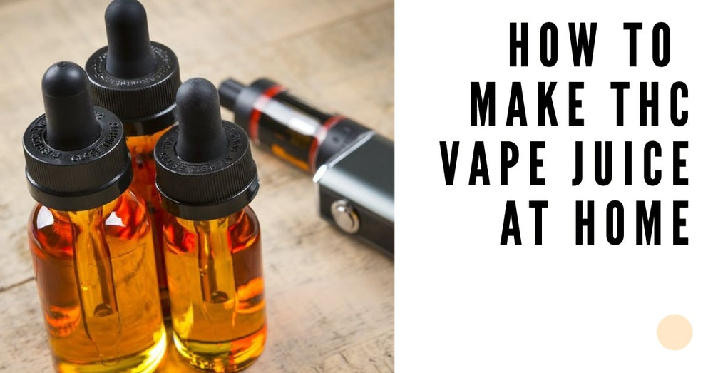How to Make THC Vape Juice At Home